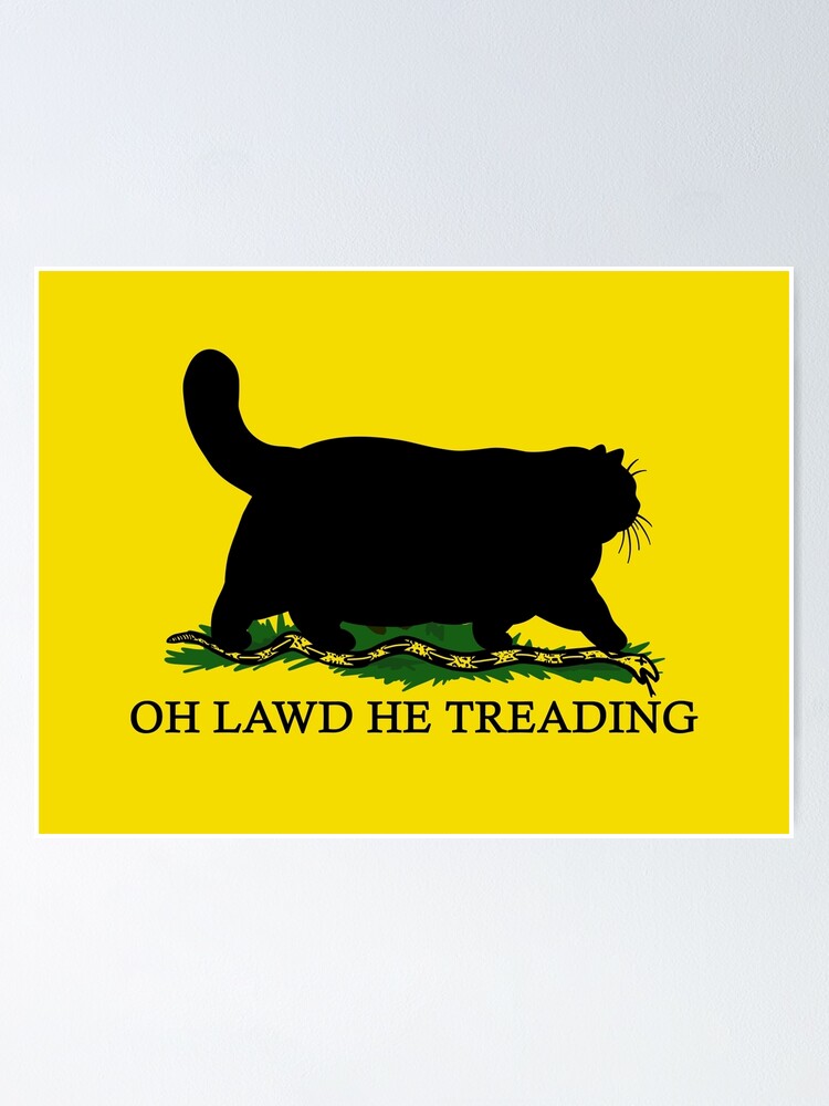 "Oh Lawd He Treading" Poster for Sale by kilkennycat | Redbubble