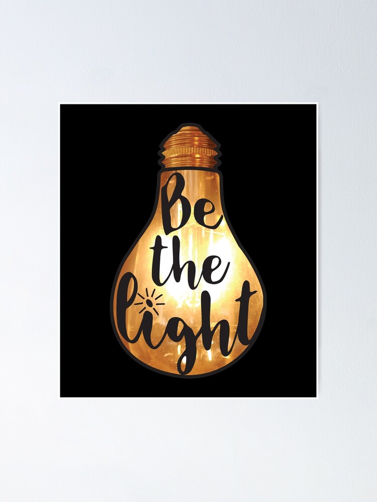 "Christian Quote - Be The Light" Poster for Sale by walk-by-faith ...