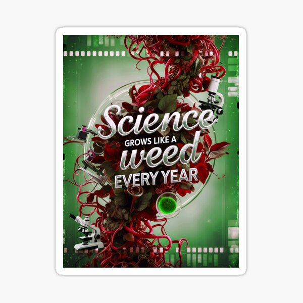 "Science Grows Like A Weed Every Year Funny Quote" Sticker for Sale by ...