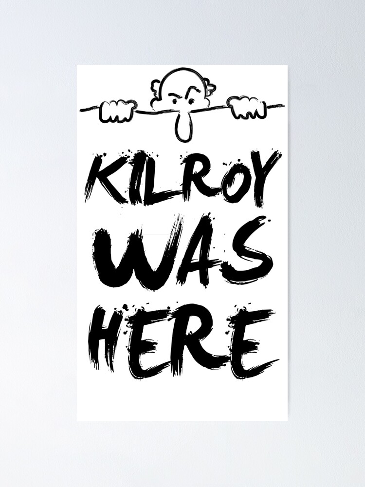 "Kilroy was here" Poster by sportify | Redbubble