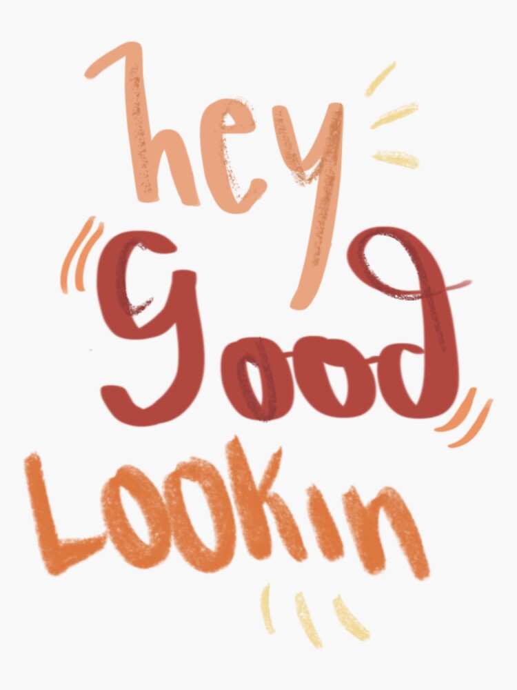 "Hey Good Lookin'" Sticker by PositivelyBella | Redbubble