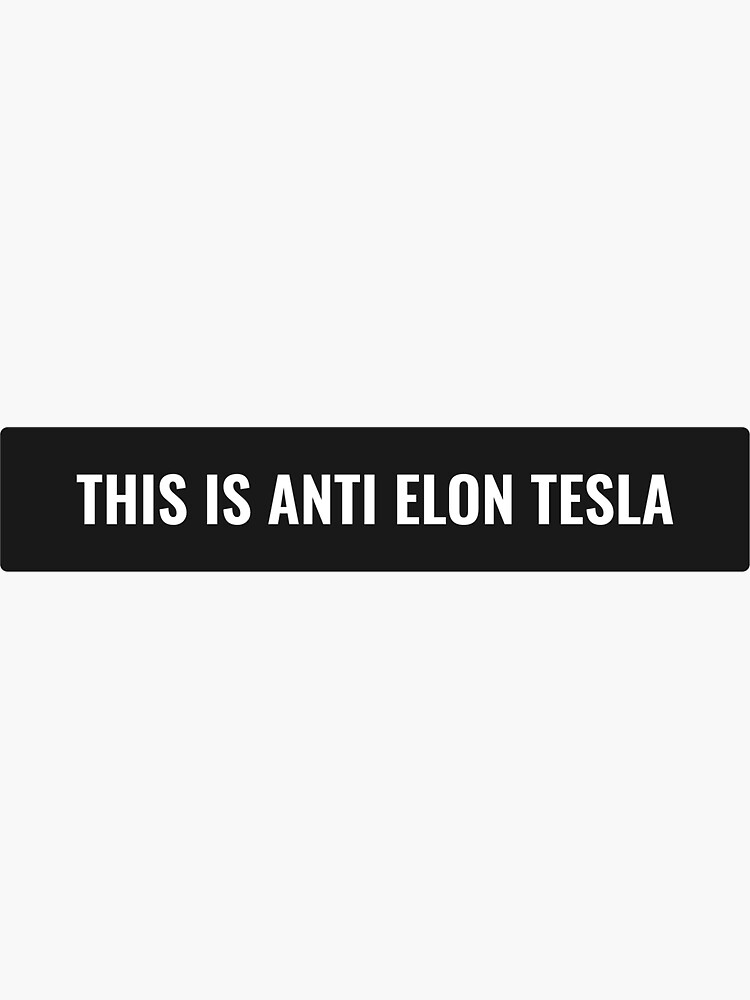 "Tesla Bumper Sticker - This is anti Elon Tesla" Sticker for Sale by ...