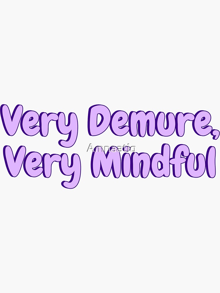"Very Demure, Very Mindful " Sticker for Sale by Amnaatiq | Redbubble