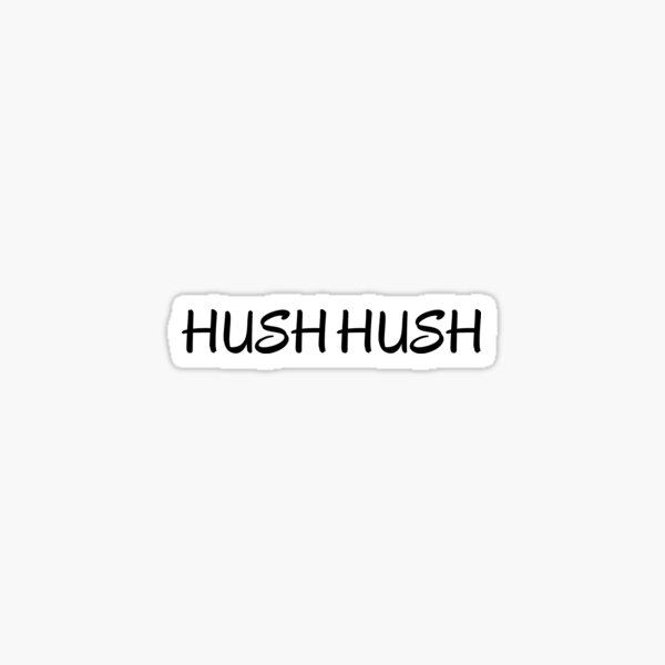 "Hush Hush" Sticker for Sale by DeLaFont | Redbubble