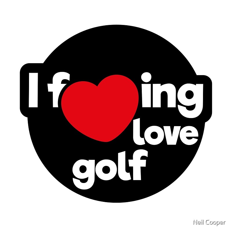 "I love golf" by Neil Cooper | Redbubble