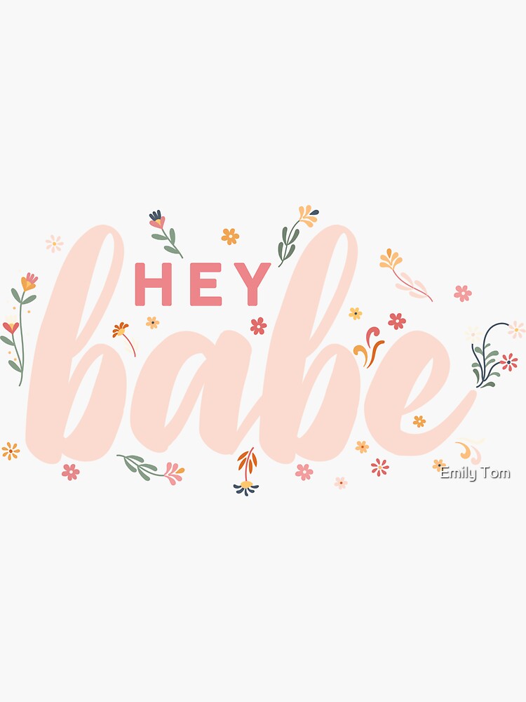 "hey babe" Sticker for Sale by emilytom | Redbubble
