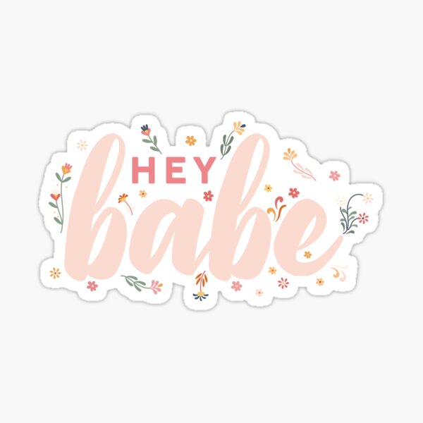 "hey babe" Sticker for Sale by emilytom | Redbubble
