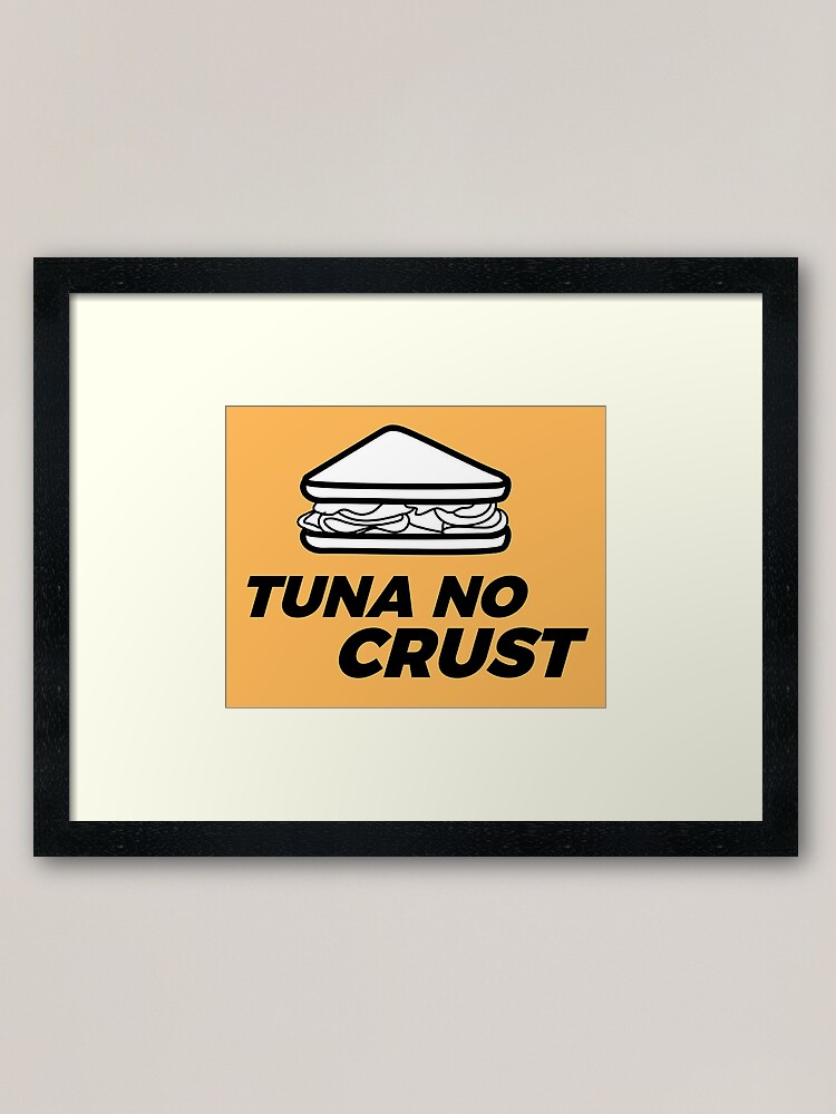 "Tuna No Crust" Framed Art Print for Sale by likescurving | Redbubble