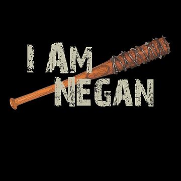 "I Am Negan - Cool TV Shower Fans Design Walking" Sticker for Sale by ...