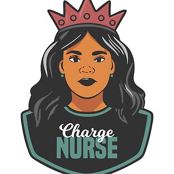 "Charge Nurse is Queen of Nurses" Sticker for Sale by Kannan-Ravi ...