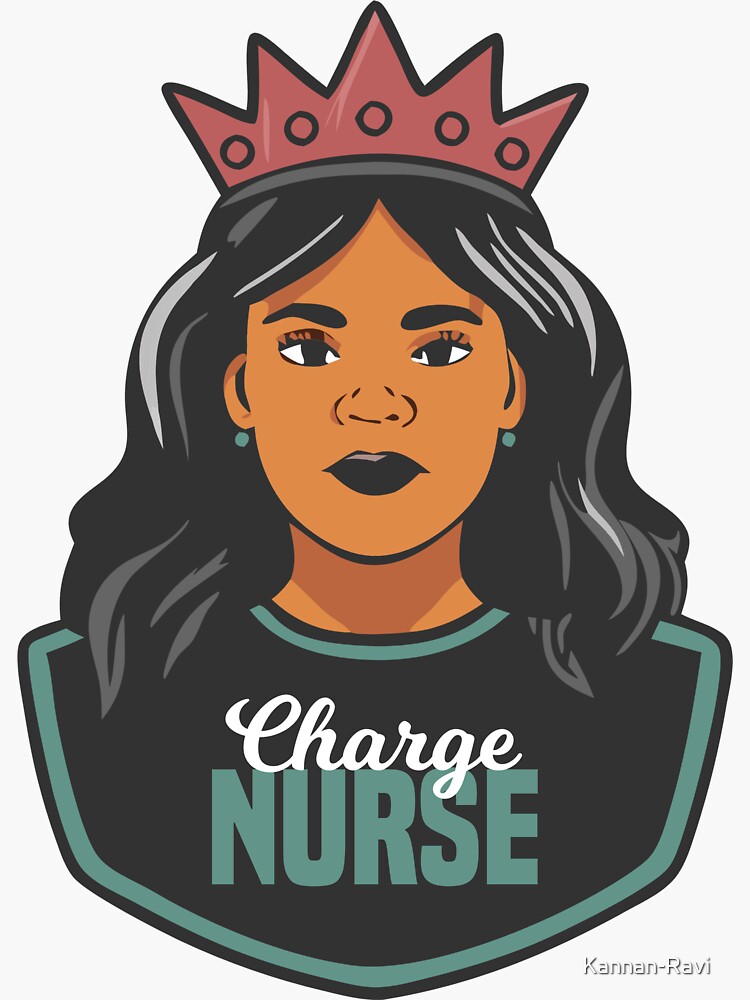 "Charge Nurse is Queen of Nurses" Sticker for Sale by Kannan-Ravi ...