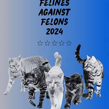 "Felines Against Felons 2024" Sticker for Sale by CheekyKitty | Redbubble