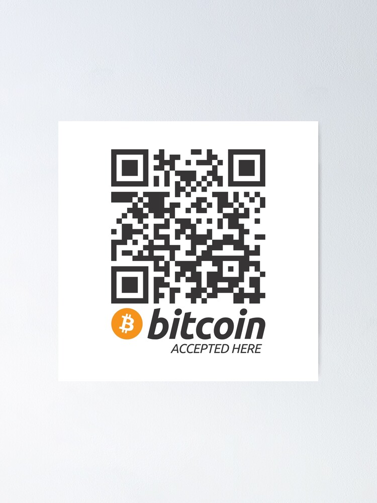"Bitcoin Accepted Here Blockchain Wallet QR Code " Poster for Sale by ...