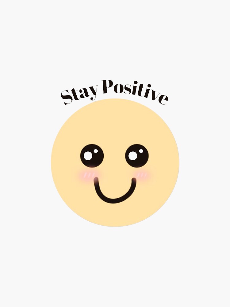 "Stay Positive quote and Smiley Face" Sticker for Sale by ...
