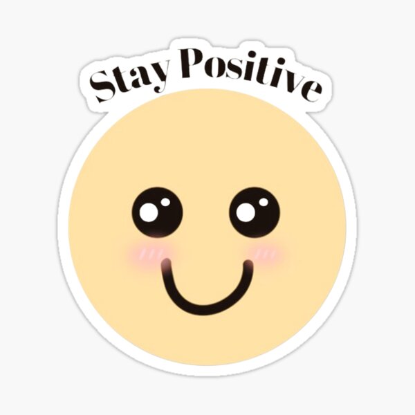 "Stay Positive quote and Smiley Face" Sticker for Sale by ...