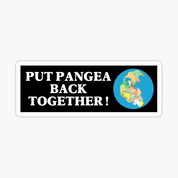 "Put Pangea back together, Funny Pangea Bumper" Sticker for Sale by ...