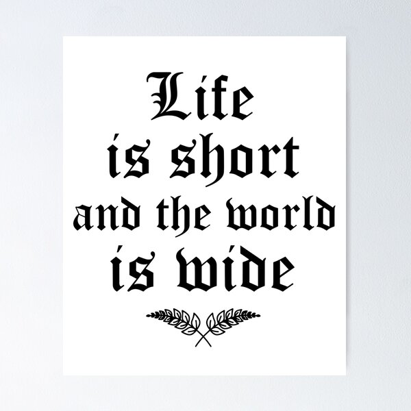 "Life is short and the world is wide - Motivational quotes about life ...