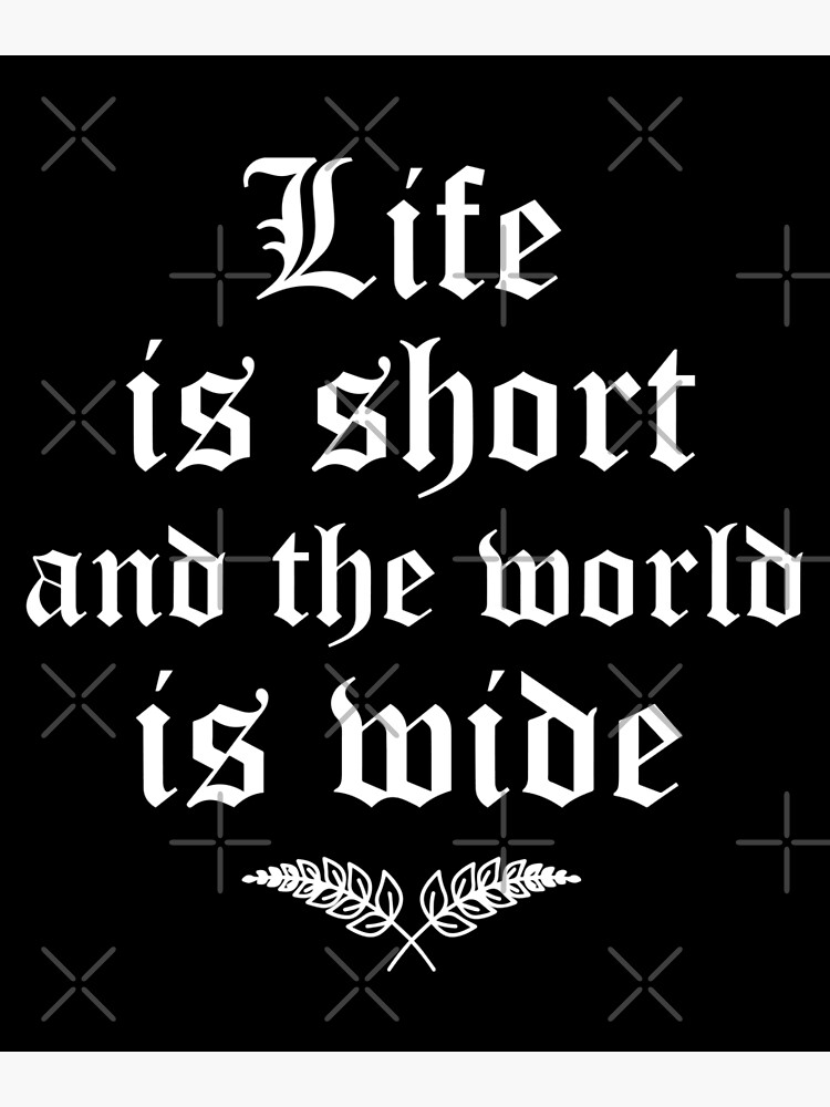 "Life is short and the world is wide - Motivational quotes about life ...