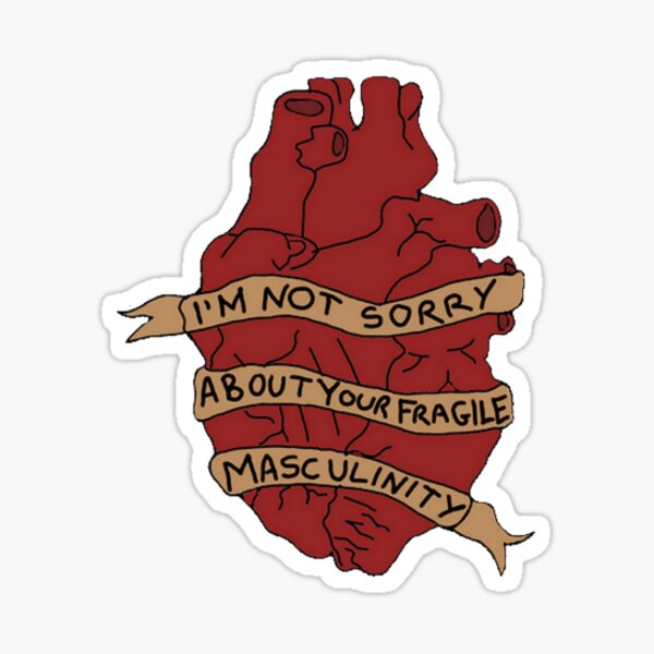 "I'm sorry about your Fragile Masculinity" Sticker for Sale by Solem ...
