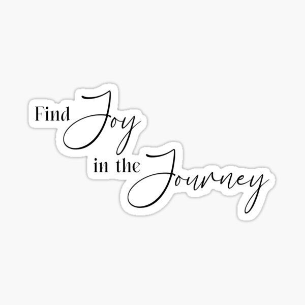 "Find Joy in the Journey" Sticker for Sale by weeeproduction | Redbubble