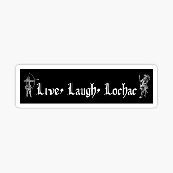 "Live, Laugh, Lochac" Sticker for Sale by BessGL | Redbubble