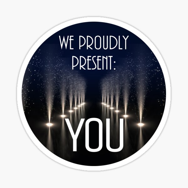 "We proudly present: YOU" Sticker by peter2art | Redbubble