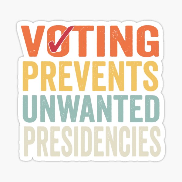 "Voting Prevents Unwanted Presidencies , Presidential Election 2024 ...