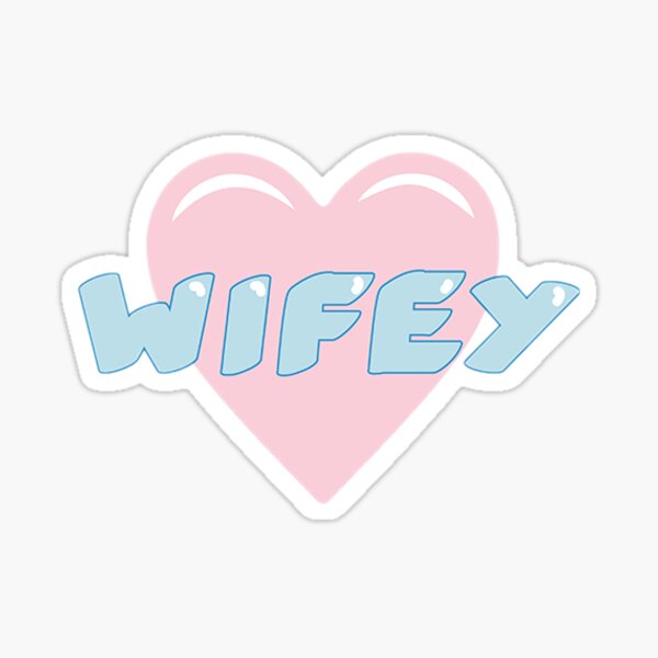 "Wifey Sticker— tumblr & kawaii" Sticker for Sale by Stargirlstickrs ...