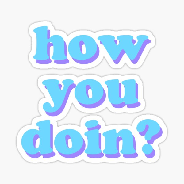How You Doin Funny Stickers | Redbubble