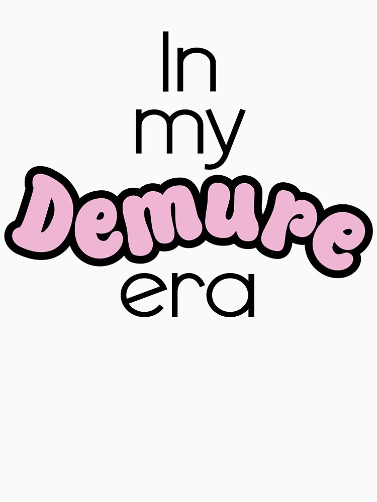 "In my demure era" Essential T-Shirt for Sale by radicalgooseuk | Redbubble