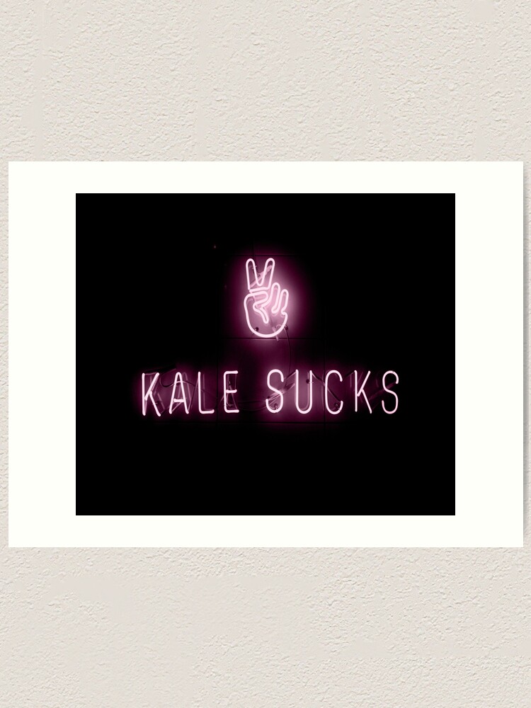 "Kale sucks neon sign" Art Print by RoseAesthetic | Redbubble