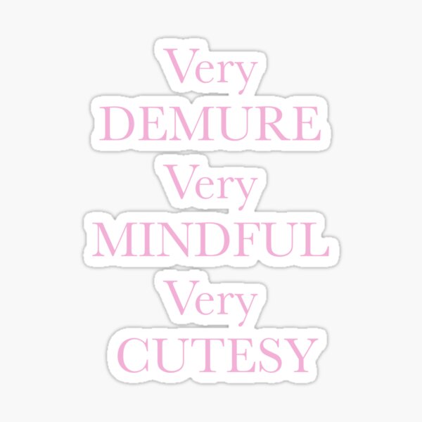 "Very Demure Very Mindful Very Cutesy " Sticker for Sale by JOYPARK7 ...