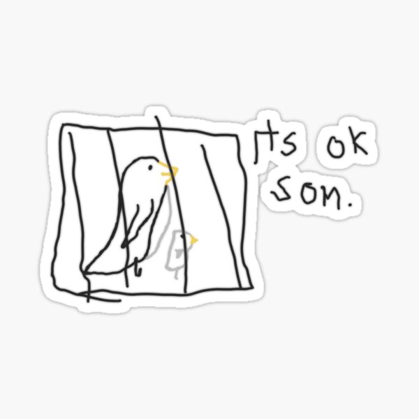 "its ok son." Sticker for Sale by wellwellwelo | Redbubble
