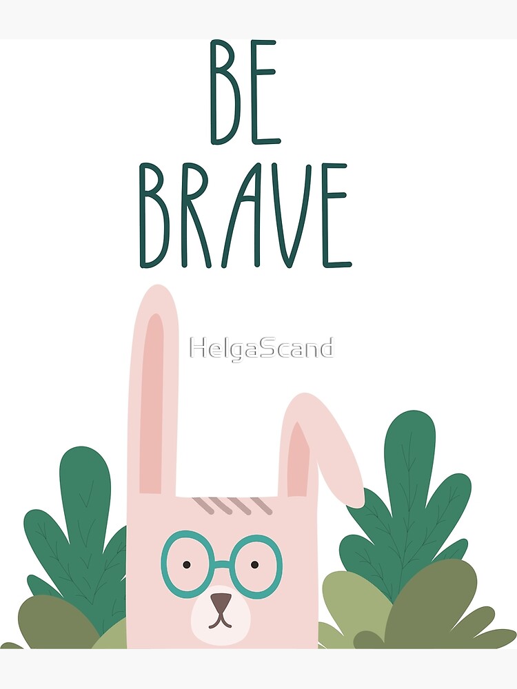 "Be brave. Little rabbit and hand written lettering motivational and ...