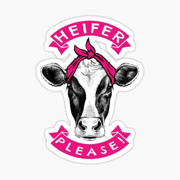 Heifer Please Stickers | Redbubble