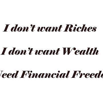 "I do not want Riches or Wealth " Sticker for Sale by SOTNINC | Redbubble