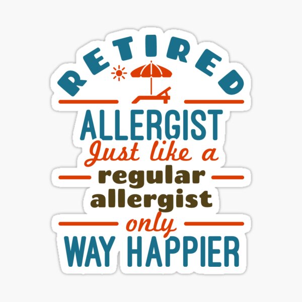 "Retired Allergist Just Like a Regular Allergist Only Way Happier ...