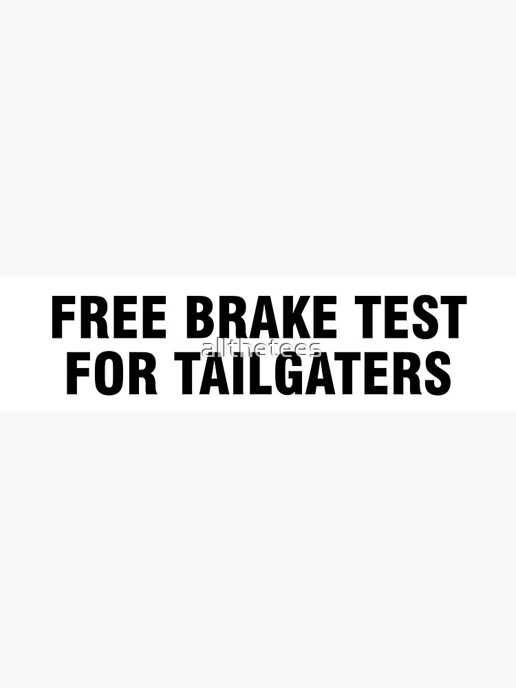 "Free brake test for tailgaters bumper sticker" Sticker for Sale by ...