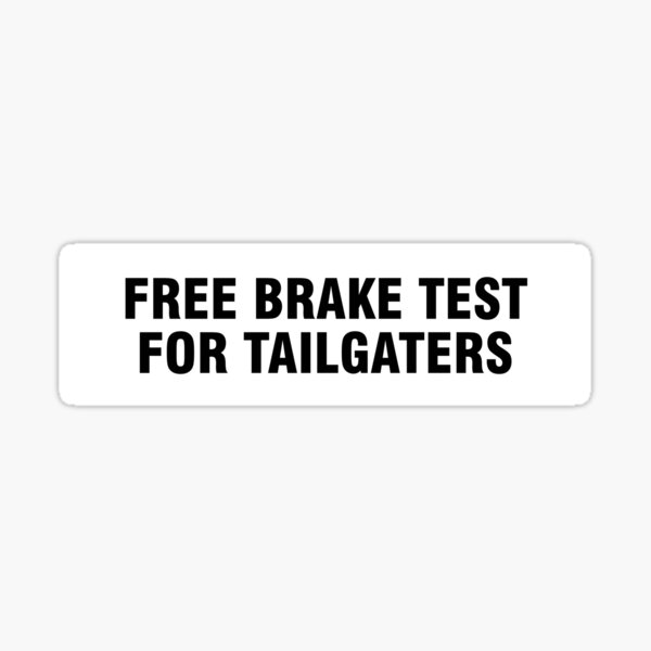 "Free brake test for tailgaters bumper sticker" Sticker for Sale by ...