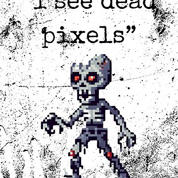 "i see dead pixels halloween funny" Sticker for Sale by HABlackwood ...