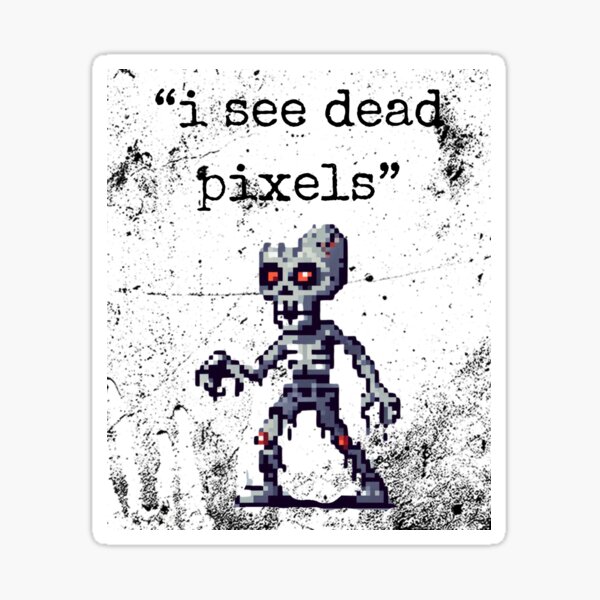 "i see dead pixels halloween funny" Sticker for Sale by HABlackwood ...