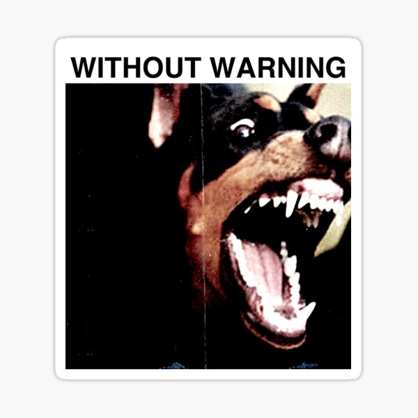 "WITHOUT WARNING" Sticker by xd3ctrl1zed | Redbubble