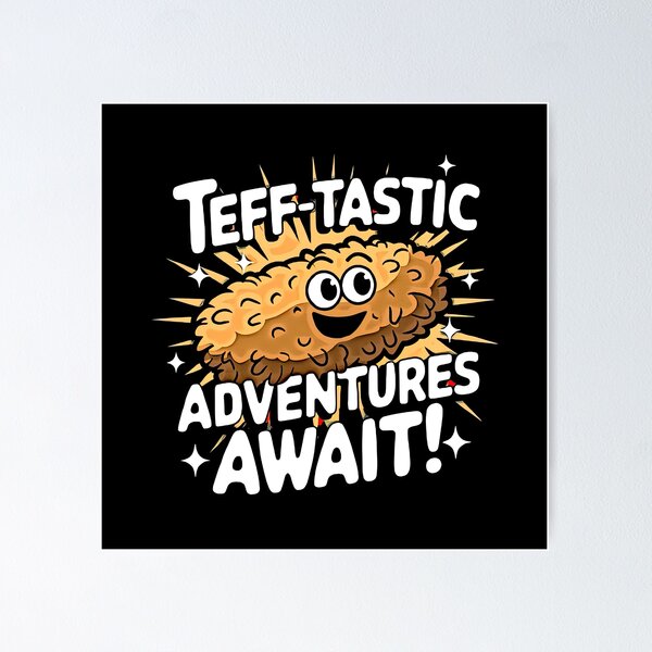 "Teff-tastic Adventures Await Cartoon" Poster for Sale by artwaves ...