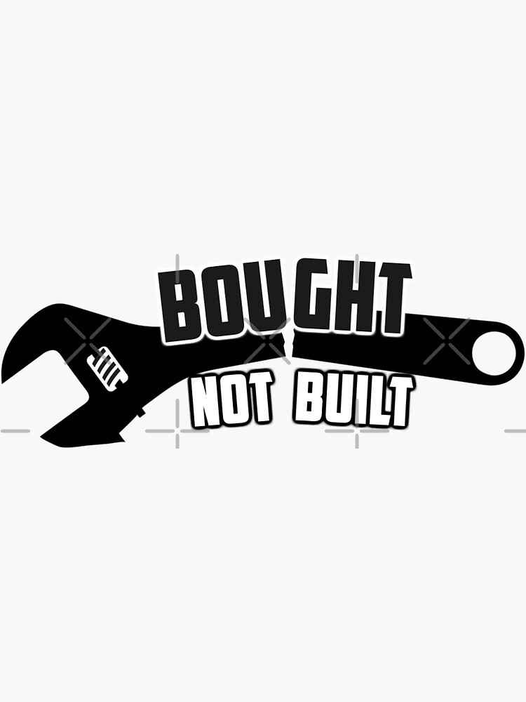 "Bought NOT Built! " Sticker for Sale by Spoof-Tastic | Redbubble