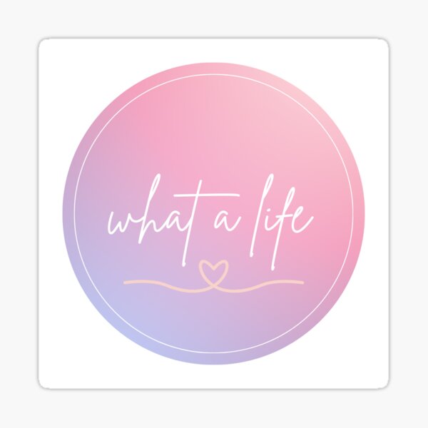 "What A Life" Sticker for Sale by This Moment | Redbubble
