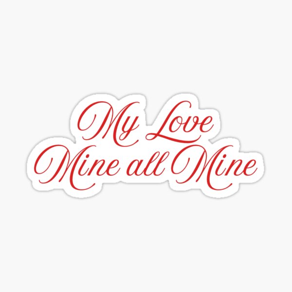 "My love mine all mine mitski" Sticker for Sale by kayladoan | Redbubble