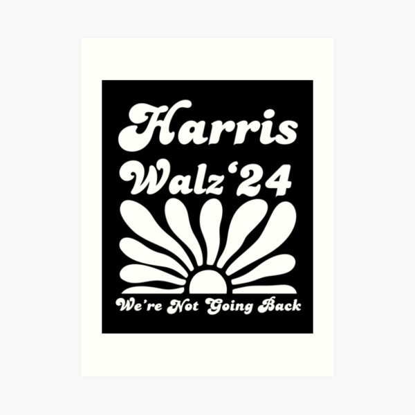 "Harris Walz 2024 Presidential Election Kamala Harris 2024 We're Not ...