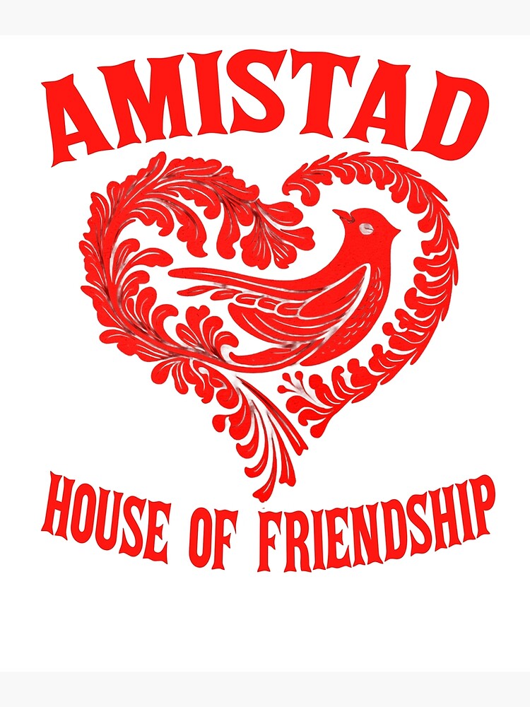 "AMISTAD House Of Friendship RCA Friendly School" Poster for Sale by ...