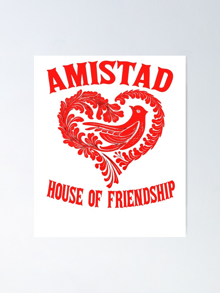 "AMISTAD House Of Friendship RCA Friendly School" Poster for Sale by ...