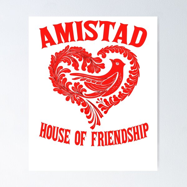 "AMISTAD House Of Friendship RCA Friendly School" Poster for Sale by ...